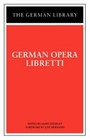 German Opera Libretti: 052 (The German library), Steakley 9780826407399 ...