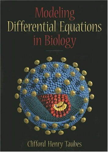 MODELING DIFFERENTIAL EQUATIONS IN BIOLOGY By Clifford Henry Taubes ...
