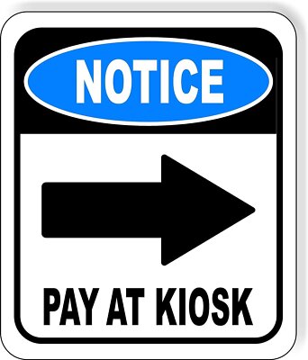 NOTICE PAY AT KIOSK RIGHT ARROW PARKING GARAGE Aluminum Composite ...