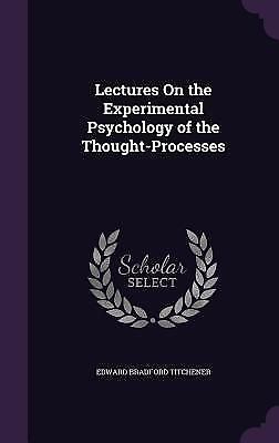 Lectures on the Experimental Psychology of the Thought-Processes by ...
