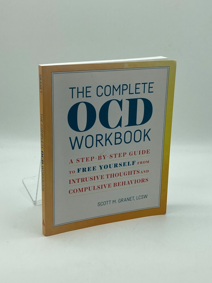 The Complete OCD Workbook A Step-By-Step Guide to Free Yourself from ...