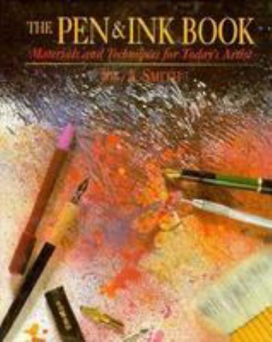 Pen and Ink Book: Materials and Techniques for Today's Artist ...
