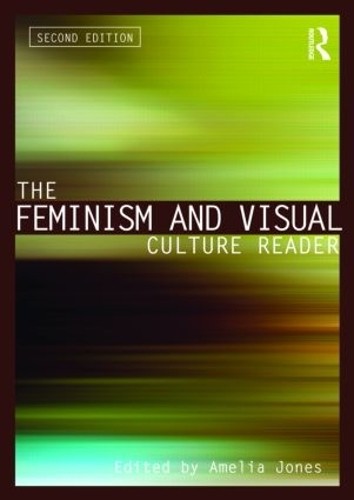 Amelia Jones The Feminism and Visual Culture Reader (Paperback) (UK ...