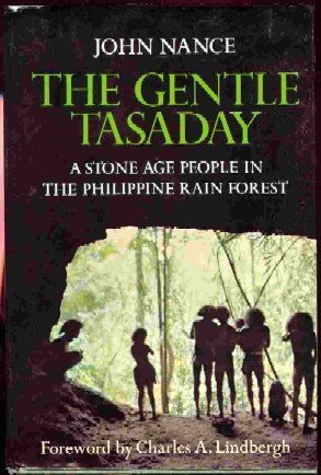 THE GENTLE TASADAY: A STONE AGE PEOPLE IN THE PHILIPPINE By John Nance ...