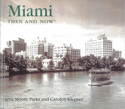Miami Then and Now by Arva Moore Parks, Diane Ewart Grabowski, Carolyn ...