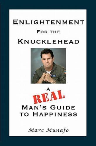Enlightenment for the Knucklehead : A Real Man's Guide to Happiness by ...