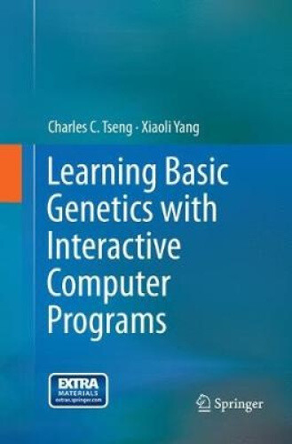 Learning Basic Genetics with Interactive Computer Programs by Xiaoli Yang, Charles C. Tseng ...