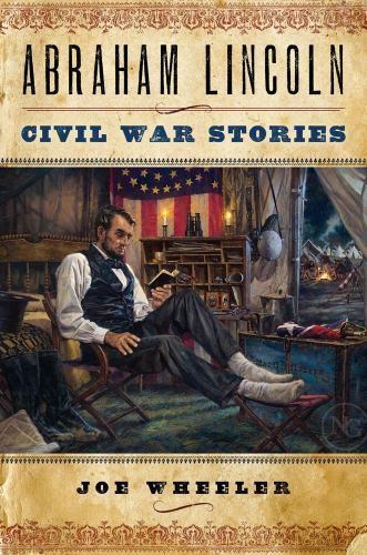 Abraham Lincoln Civil War Stories : Heartwarming Stories about Our Most ...