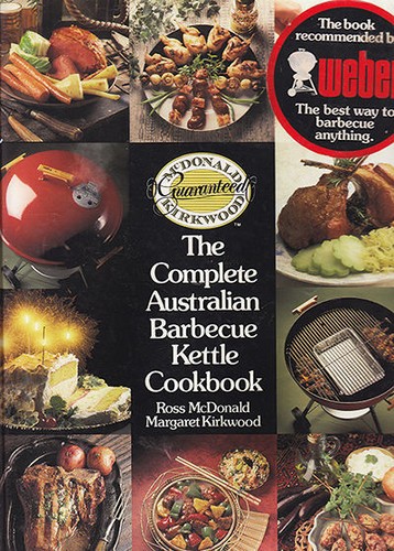 The Complete Australian Barbecue Kettle Cookbook by Ross McDonald ...