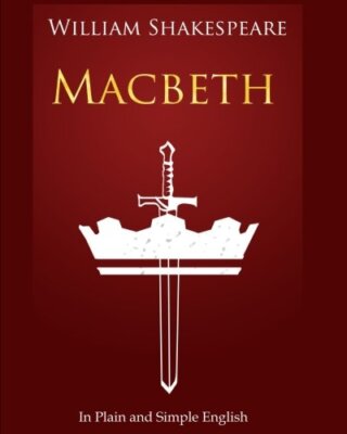 Macbeth In Plain and Simple English: A Modern Translation and th ...