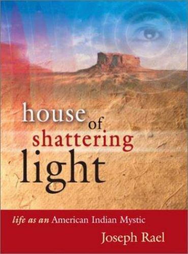 House of Shattering Light : Life as an American Indian Mystic by Joseph ...