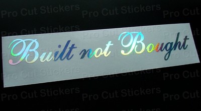 Built Not Bought Silver Hologram Neo Chrome Car Stickers Decals Scene ...