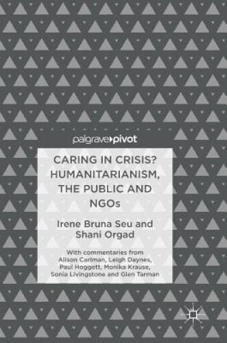 Caring in Crisis? Humanitarianism, the Public and NGOs by Orgad, Shani ...