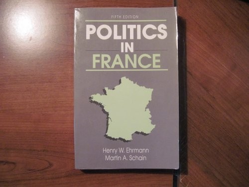 POLITICS IN FRANCE (THE HARPERCOLLINS SERIES IN By Henry Walter Ehrmann ...