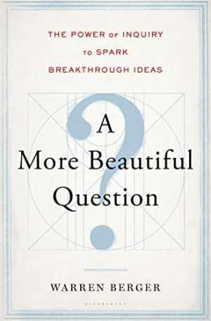 A More Beautiful Question: The Power of - Hardcover, by Berger Warren ...