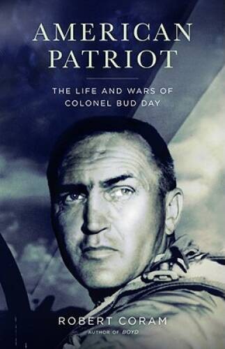 American Patriot: The Life and Wars of Colonel Bud Day - Hardcover ...