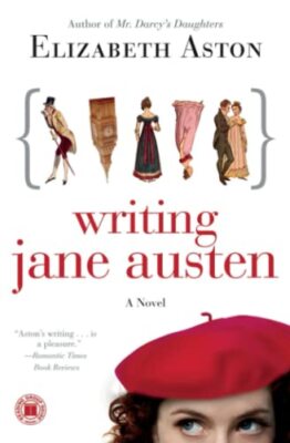 Writing Jane Austen: A Novel, Aston, Elizabeth 9781416587873| eBay