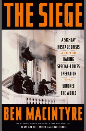 Siege : A Six-Day Hostage Crisis and the Daring Special-Forces ...