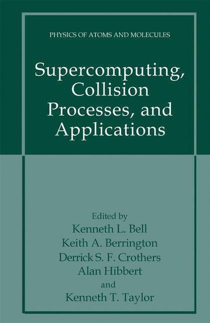 Supercomputing, Collision Processes, And Applications von Alan Hibbert ...