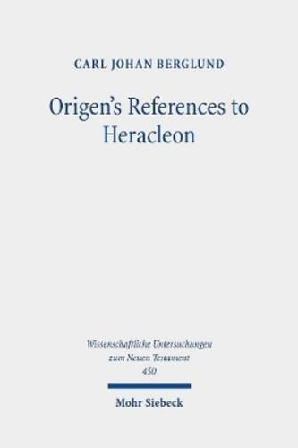 Carl Johan Berglund Origen's References to Heracleon (Hardback) (US ...