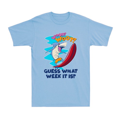 Woot Woot Gues* What Week It Is Surfing Shark Shark Week Novelty Men's ...