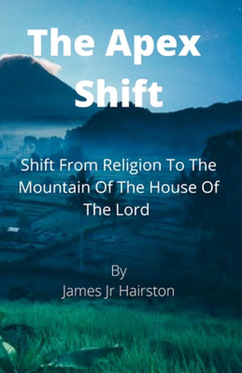 The Apex Shift: Shift From Religion To The Mountain Of The House Of The ...