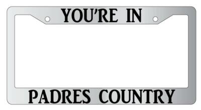 You're In Padres Country Chrome License Plate Frame Auto Accessory | eBay