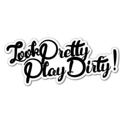 LOOK PRETTY PLAY DIRTY Sticker | eBay