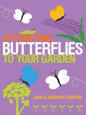 Attracting Butterflies to Your Garden by John Tampion: Used ...