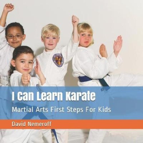 I Can Learn Karate: Martial Arts First Steps for Kids by David B. Nemeroff NEUF 9780578422916 | eBay