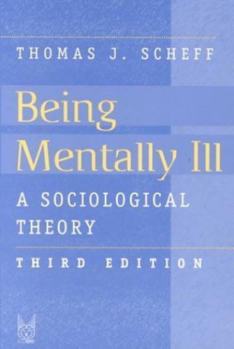 Being Mentally Ill : Sociological Theory, Paperback by Scheff, Thomas J ...