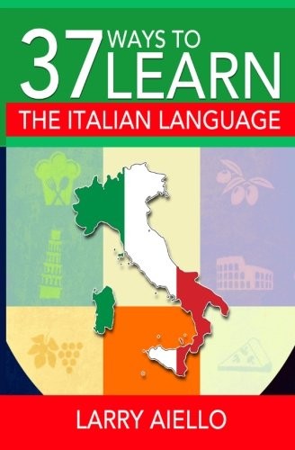 37 WAYS TO LEARN THE ITALIAN LANGUAGE By Larry Aiello **BRAND NEW ...