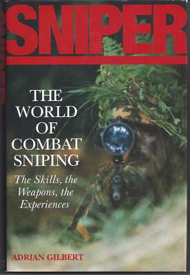 Adrian Gilbert / Sniper The Skills the Weapons and the Experiences 1st ...