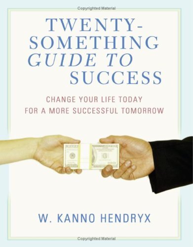 Twenty-something Guide to Success:Change Your Life Today for a More ...