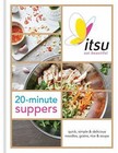Itsu 20 Minute Suppers: Eat Beautiful with Noodles, Grains, Rice and ...
