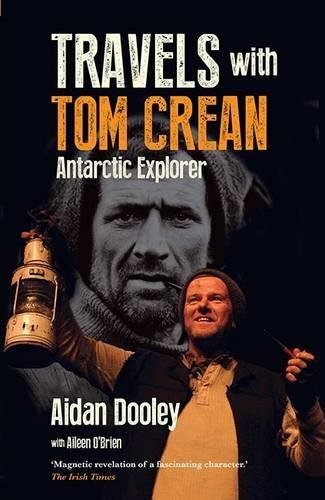 Travels with Tom Crean: Antarctic Explorer, Dooley 9781848892835 New ...