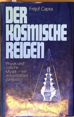 Der kosmische Reigen : Physik u. östl. Mystik, e. zeitgemässes Weltbild ...