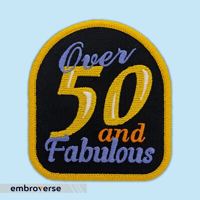 Over 50 and Fabulous Patch, Age Pride, Milestone Birthday Party Gift ...