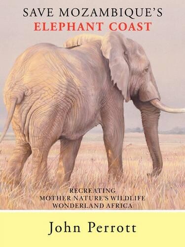 John Perrott Save Mozambique's Elephant Coast (Poche) 9780595438686 | eBay