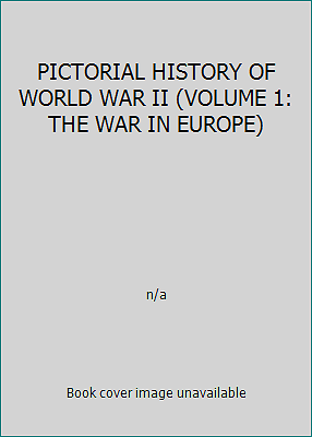 PICTORIAL HISTORY OF WORLD WAR II (VOLUME 1: THE WAR IN EUROPE) by n/a ...