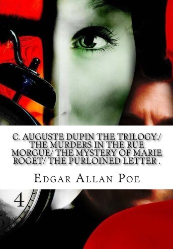 C. AUGUSTE DUPIN THE TRILOGY/ THE MURDERS IN THE RUE By Edgar Allan Poe ...