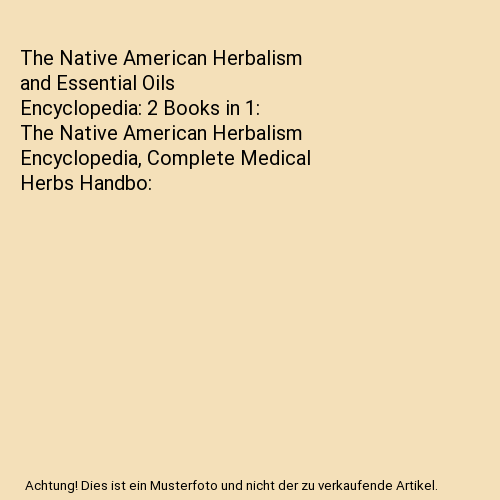 The Native American Herbalism and Essential Oils Encyclopedia: 2 Books ...