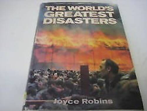 The Worlds Greatest Disasters - Hardcover By Robins, Joyce - GOOD ...