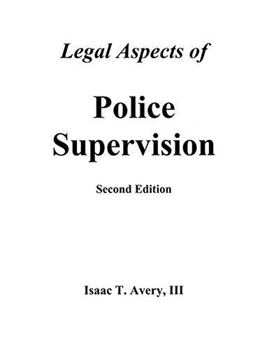 Legal Aspects of Police Supervision Avery, III Issac T. 9781928916185 ...