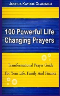 100 Powerful Life Changing Prayer : (Transformational Prayer Guide For ...