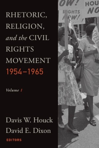Rhetoric, Religion and the Civil Rights Movement, 1954-1965: Volume 1 ...
