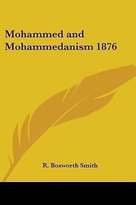 Mohammed and Mohammedanism 1876 by R. Bosworth Smith (2004, Trade ...