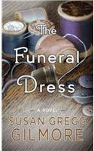 The Funeral Dress : A Novel by Susan Gregg Gilmore (2014, Library ...