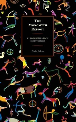 The Monomyth Reboot: A Transmodern Update for Mythopoeia by Nadia Salem: New 9781793648075 | eBay
