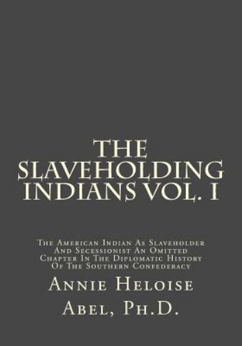 Slaveholding Indians Vol. I : The American Indian As Slaveholder and ...